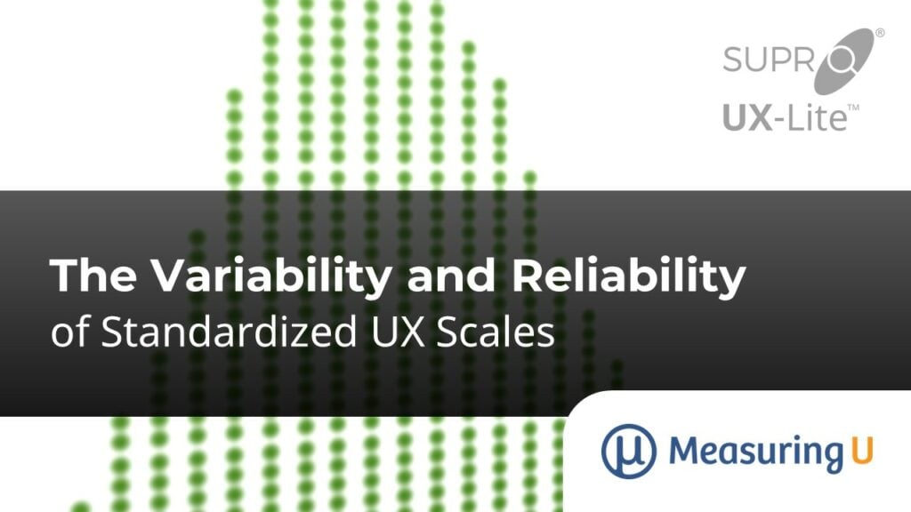 The Variability and Reliability of Standardized UX Scales – MeasuringU